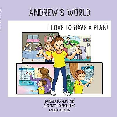 Andrew's World: I Love to Have a Plan! by Amelia Bucklin, Elizabeth Scarpellino, Barbara Bucklin ...