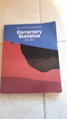 ELEMENTARY STATISTICS (FOURTH CUSTOM EDITION FOR By Neil A. Weiss ...