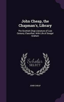 John Cheap, the Chapman's, Library: The Scottish Chap Literature of ...
