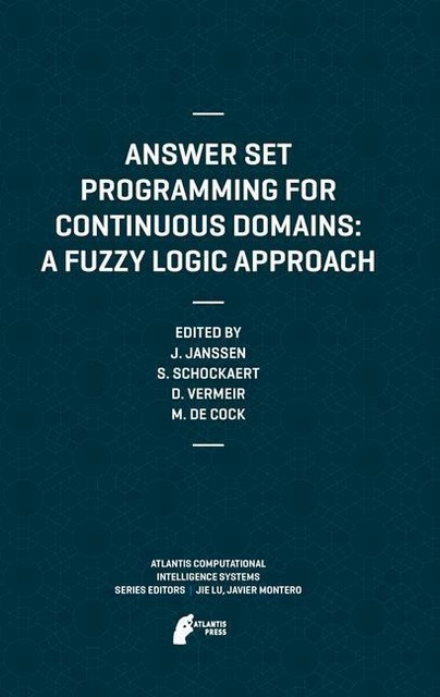 Answer Set Programming for Continuous Domains: A Fuzzy Logic Approach von Jeroen Janssen (2014 ...
