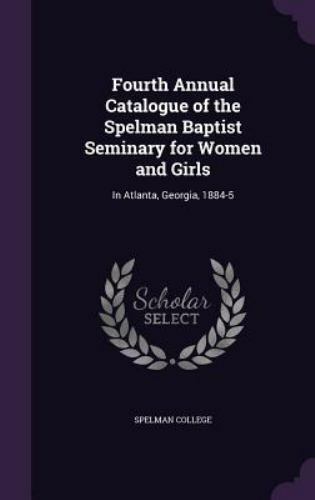 Fourth Annual Catalogue of the Spelman Baptist Seminary for Women and ...