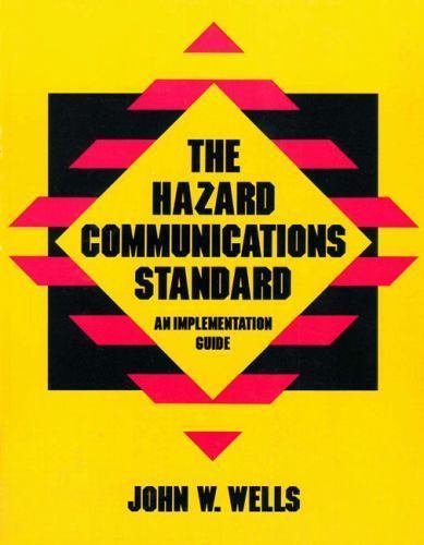 Hazard Communications Standard : An Implementation by John N. Wells and ...