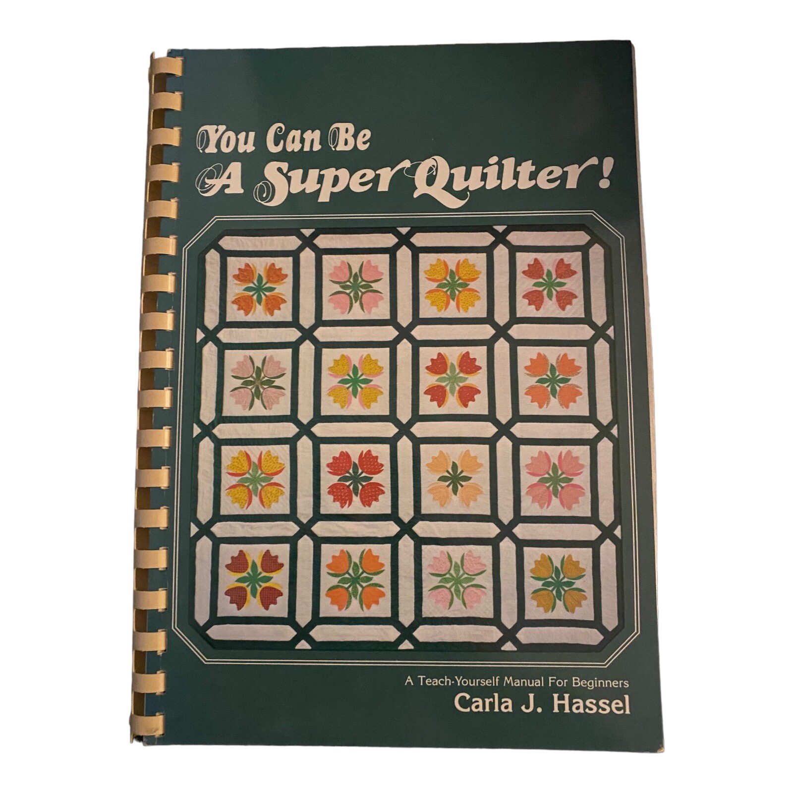 You Can Be A Super Quilter Book Carla J. Hassel - Vintage Spiral Bound ...