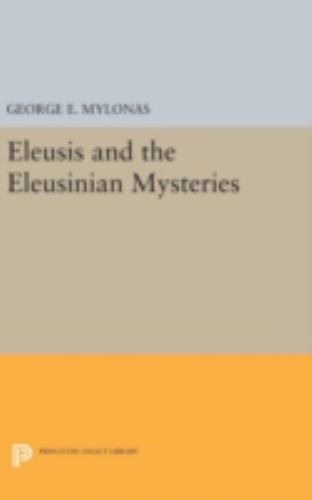 Princeton Legacy Library: Eleusis and the Eleusinian Mysteries by ...