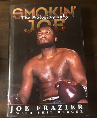 SMOKIN' JOE : The Autobiography JOE FRAZIER w/Phil Berger 1996 1st Ed ...