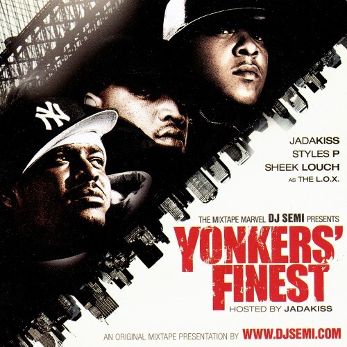 DJ Semi The L.O.X. Yonker's Finest Best D-Block Styles P JAdakiss Sheek ...