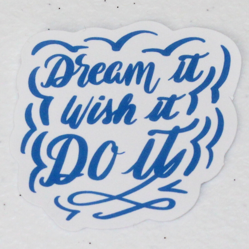 Dream It Wish It Do It Blue Inspiration Motivation Sayings Sticker | eBay
