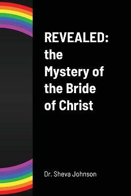 Revealed: the Mystery of the Bride of Christ by Dr Sheva Johnson ...