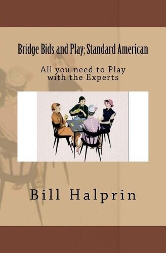 Bill Halprin Bridge Bids and Play; Standard American (Poche) Bridge ...