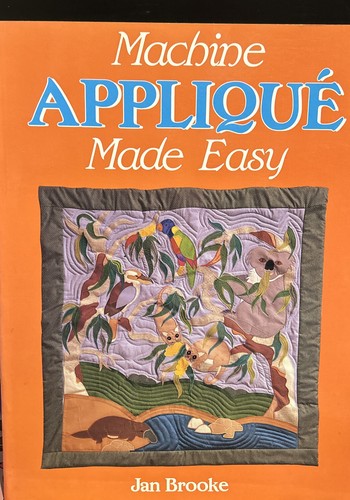 Machine Applique Made Easy by Jan Brooke 1989 | eBay Australia