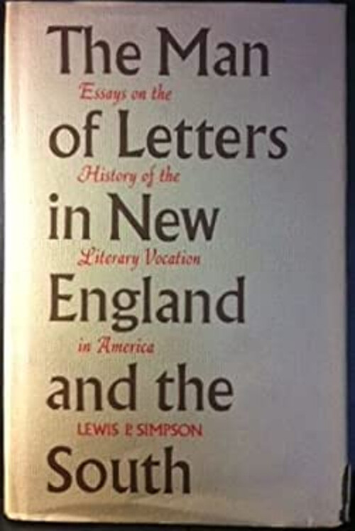 The Man of Letters in New England and the South : Essays on the H ...