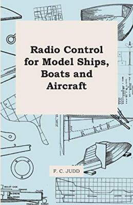 Radio Control for Model Ships, Boats and Aircraft. Judd 9781447411284 New