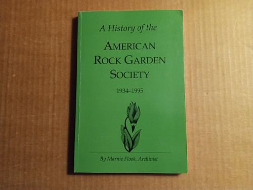 A History of the American Rock Garden Society 1934-1995 Marnie Flook ...