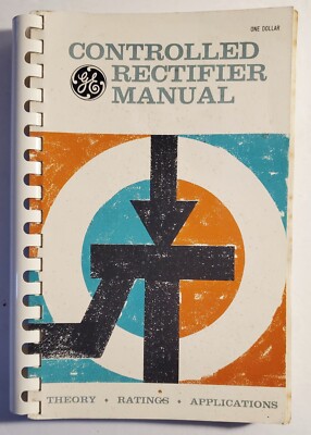GE Controlled Rectifier Manual 1960 1st Ed. Theory, Ratings ...