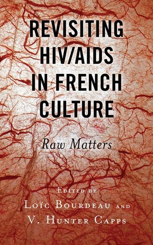 Revisiting HIV/AIDS in French Culture : Raw Matters by Brian J. Troth ...