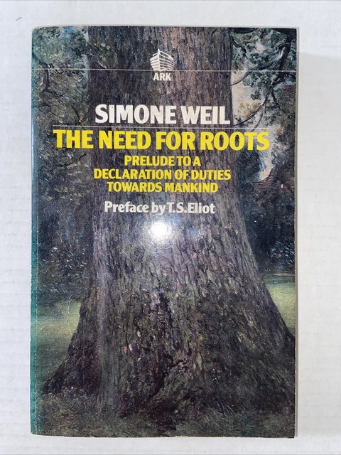 The Need for Roots: Prelude to a Declaration of Duties towards Mankind ...