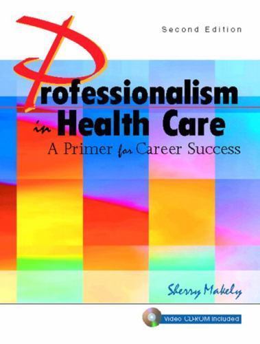 Professionalism in Health Care : A Primer for Career Success by Sherry ...