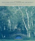 Fletcher Steele, Landscape Architect : An Account of the Gardenma ...