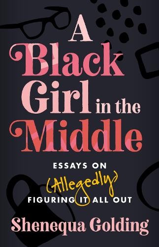 Shenequa Golding A Black Girl in the Middle (Hardback) (UK IMPORT ...