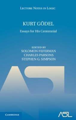Kurt Gödel: Essays for his Centennial by Solomon Feferman: Used ...
