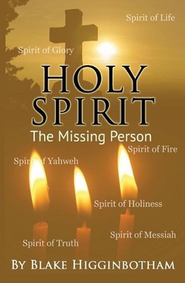 Holy Spirit: The Missing Person by Blake L. Higginbotham (English ...