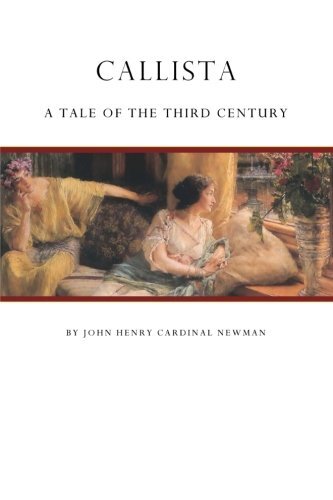 CALLISTA: A TALE OF THE THIRD CENTURY By John Henry Newman & Ex ...