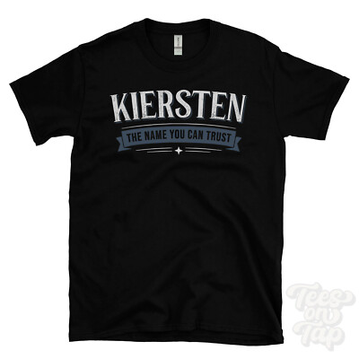 KIERSTEN THE NAME YOU CAN TRUST T-SHIRT mens & womens novelty family ...