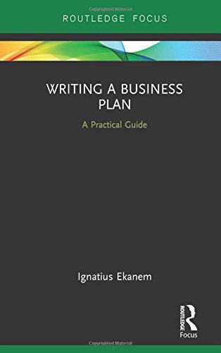 Writing a Business Plan: A Practical Guide (Routledge Focus on Business ...
