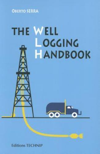 Well Logging Handbook by Oberto Serra (2008, Trade Paperback) for sale ...
