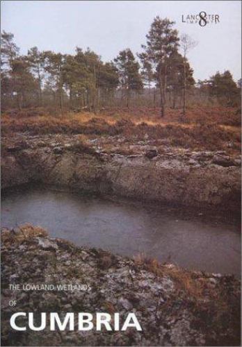 Lowland Wetlands of Cumbria by E. Huckerby, R. Middleton, C. E. Wells ...