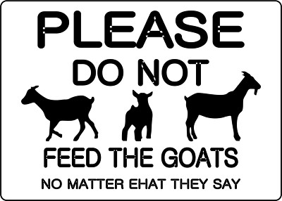 PLEASE DO NOT FEED THE GOATS | Adhesive Vinyl Sign Decal | eBay