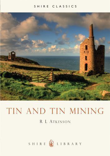 Tin and Tin Mining (Shire Library), Atkinson, R., 9780852637333 ...