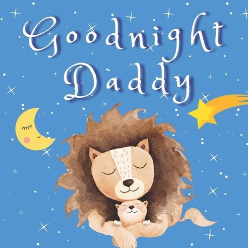 Goodnight Daddy: Bedtime Storybook For Fathers To Read To Kids Baby ...