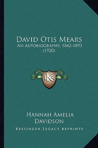 David Otis Mears : An Autobiography, 1842-1893 (1920) by Hannah Amelia ...