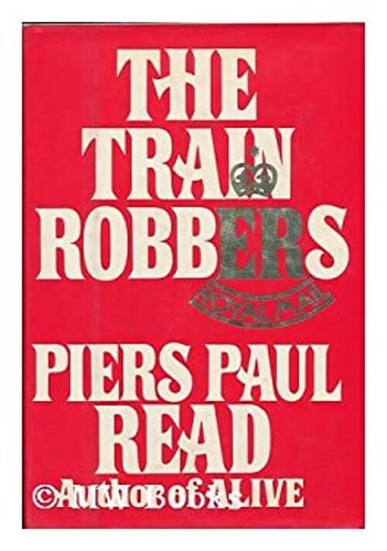 The Train Robbers Hardcover Piers Paul Read 9780397012831| eBay