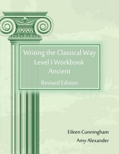 Writing the Classical Way: Level I Workbook: Ancient - Paperback - GOOD ...