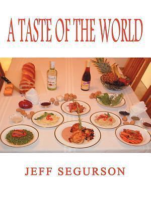 Taste of the World by Jeff Segurson (2003, Trade Paperback) for sale ...