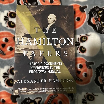 The Hamilton Papers : Original Documents from the Broadway Musical by ...