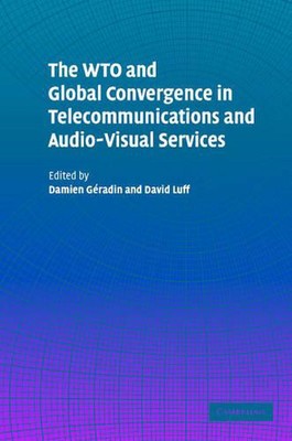 The Wto and Global Convergence in Telecommunications and Audio-Visual ...