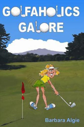 Golfaholics Galore by Barbara Algie (2014, Trade Paperback) for sale online | eBay