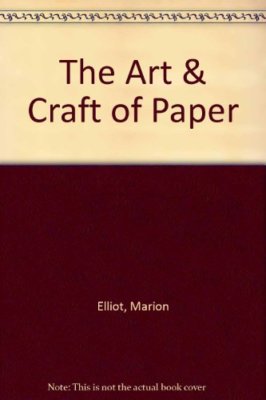 The Art & Craft of Paper By Marion Elliot ... [et al.] | eBay