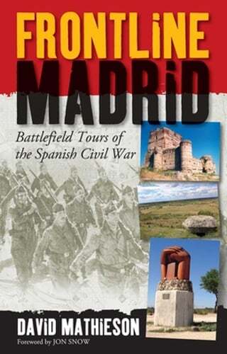 Frontline Madrid: Battlefield Tours of the Spanish Civil War by David Mathieson 9781566560863| eBay