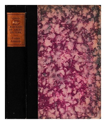 Edwards,A.Trystan (Arthur Trystan) Gut Und Bad Manners IN Architecture ...