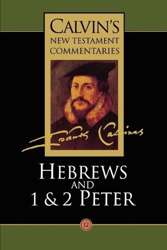 John Calvin The Calvin's New Testament Commentaries (Poche ...