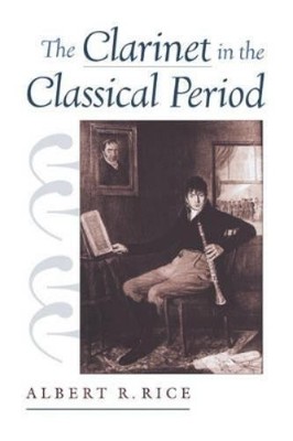 Albert Rice The Clarinet in the Classical Period (Paperback) (UK IMPORT ...