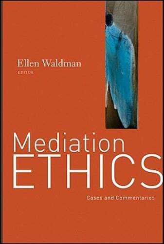 Mediation Ethics: Cases and Commentaries by Ellen Waldman: New ...