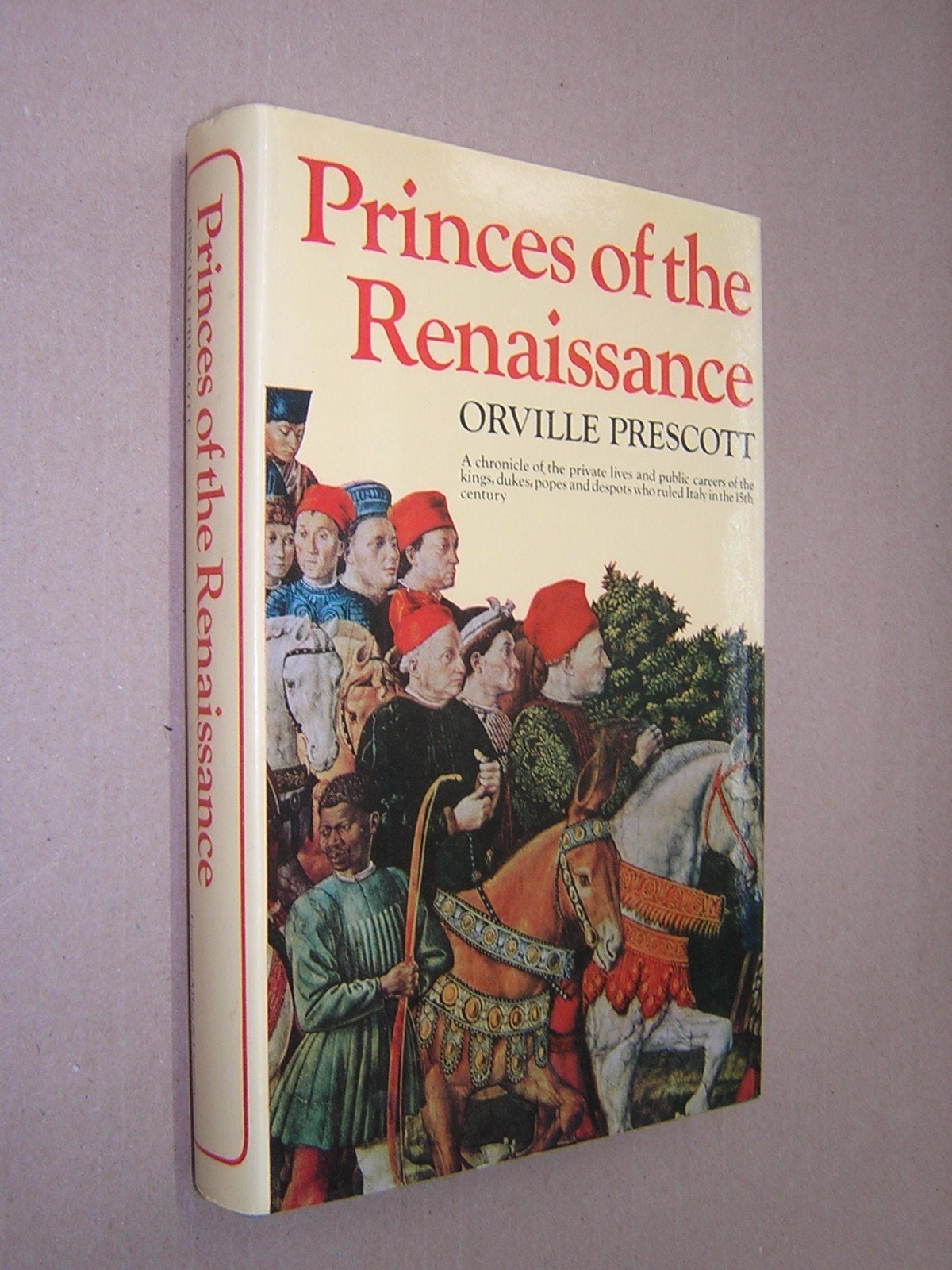 PRINCES OF THE RENAISSANCE. ORVILLE PRESCOTT. 1970. 1st EDITION HB in ...