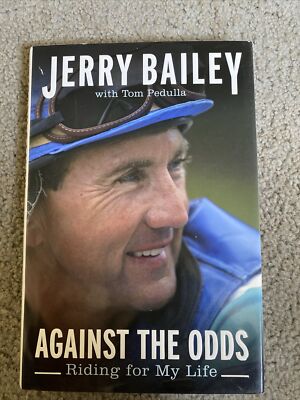 Against the Odds : Riding for My Life Signed by Jerry Bailey B7 ...