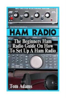 Ham Radio: The Beginners Ham Radio Guide On How To Set Up A Ham Radio ...