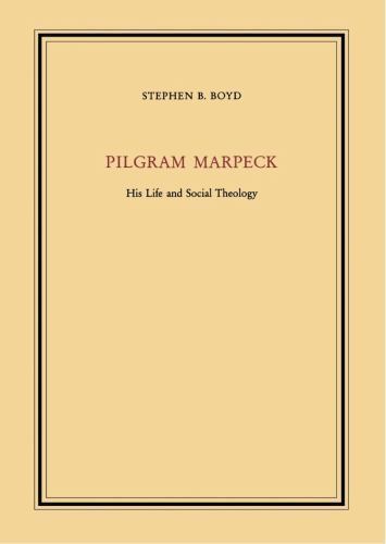 Duke Monographs in Medieval and Renaissance Studies: Pilgram Marpeck ...